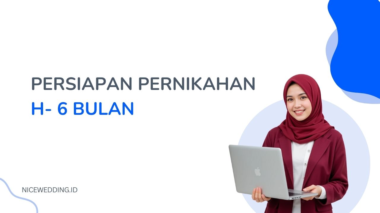 Daftar Persiapan Pernikahan Dalam Waktu 6 Bulan Sebelumnya